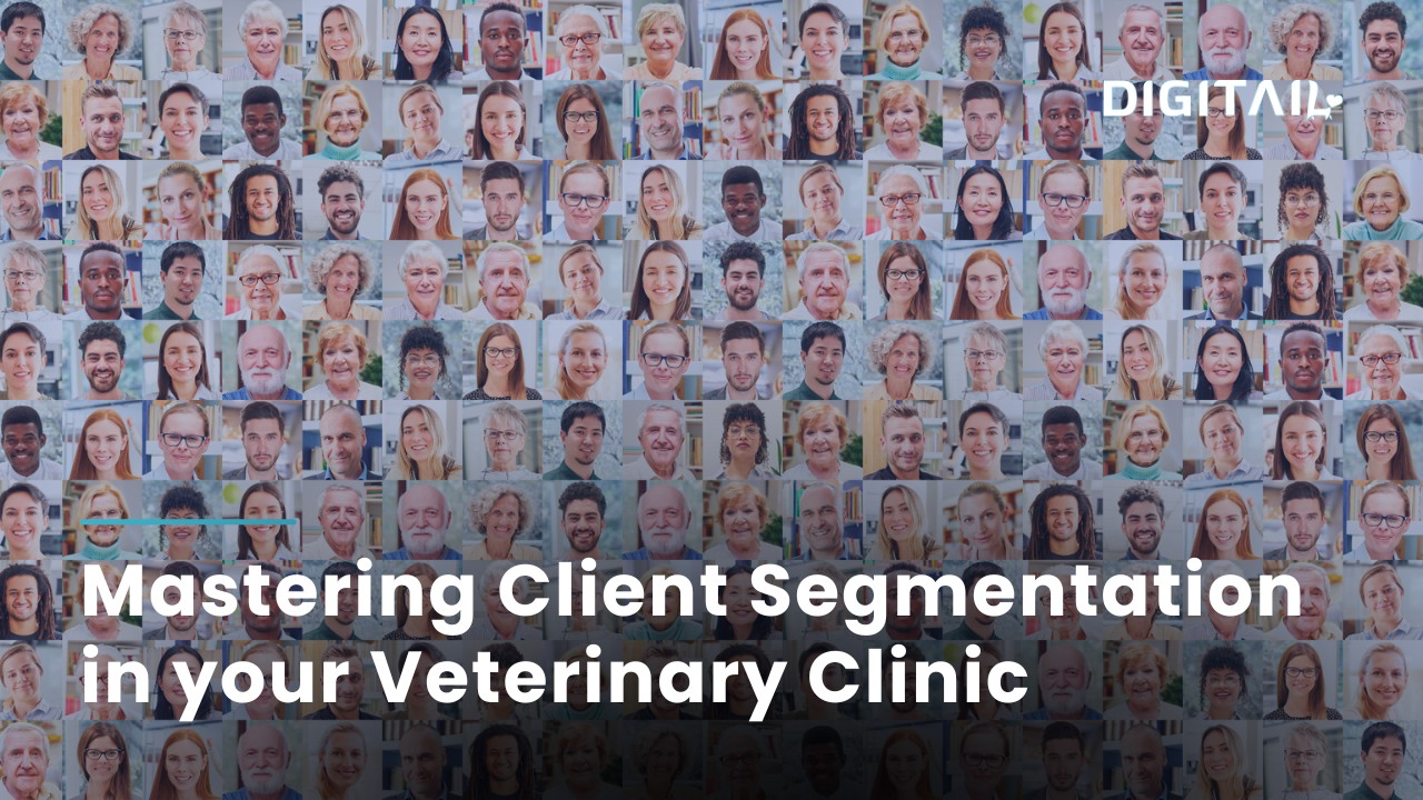 Mastering Client Segmentation in your Veterinary Clinic