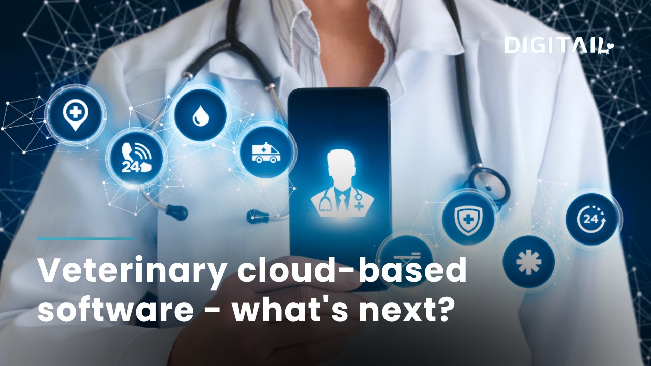 Veterinary cloud-based software - what's next?