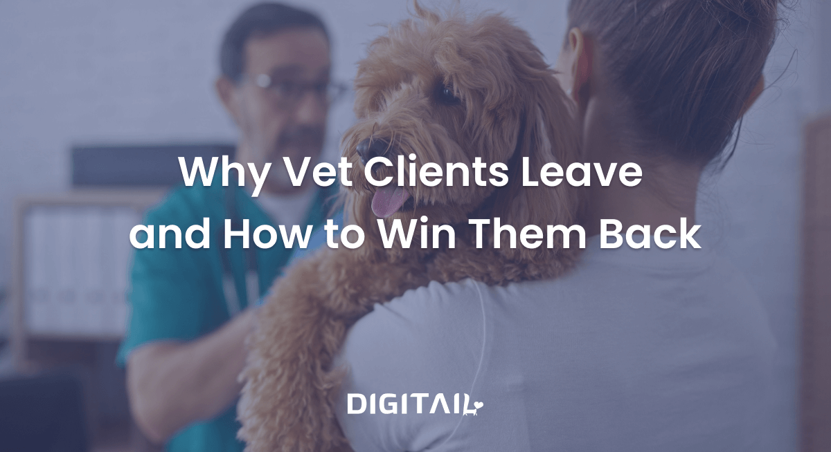 Why Vet Clients Leave and How to Win Them Back